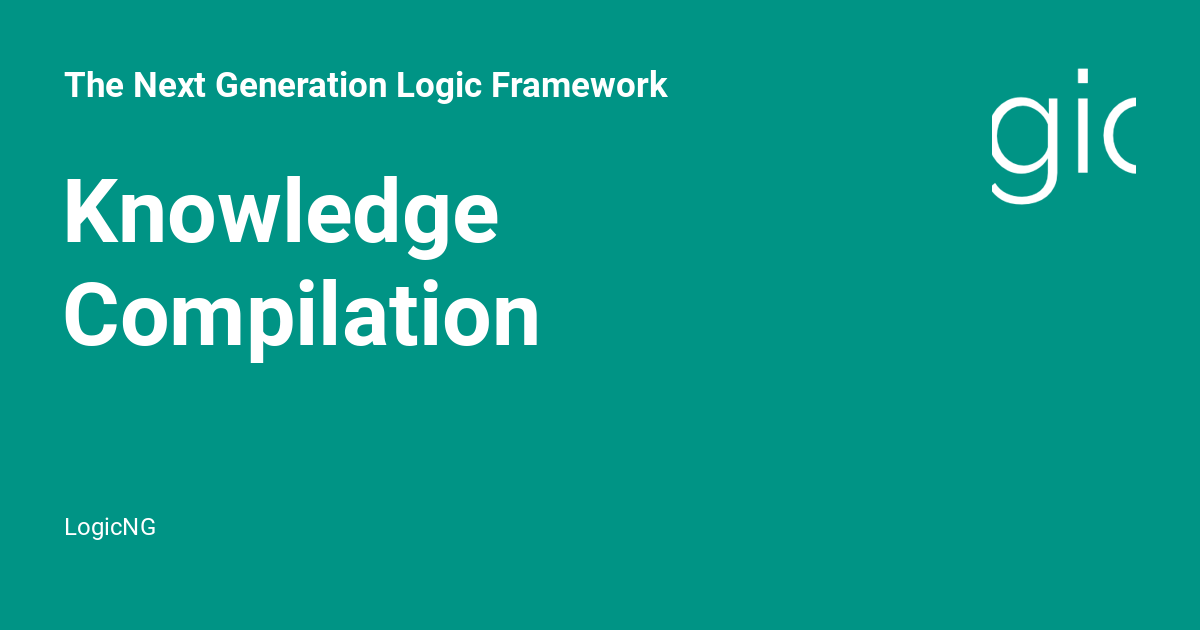 Knowledge Compilation - The Next Generation Logic Framework