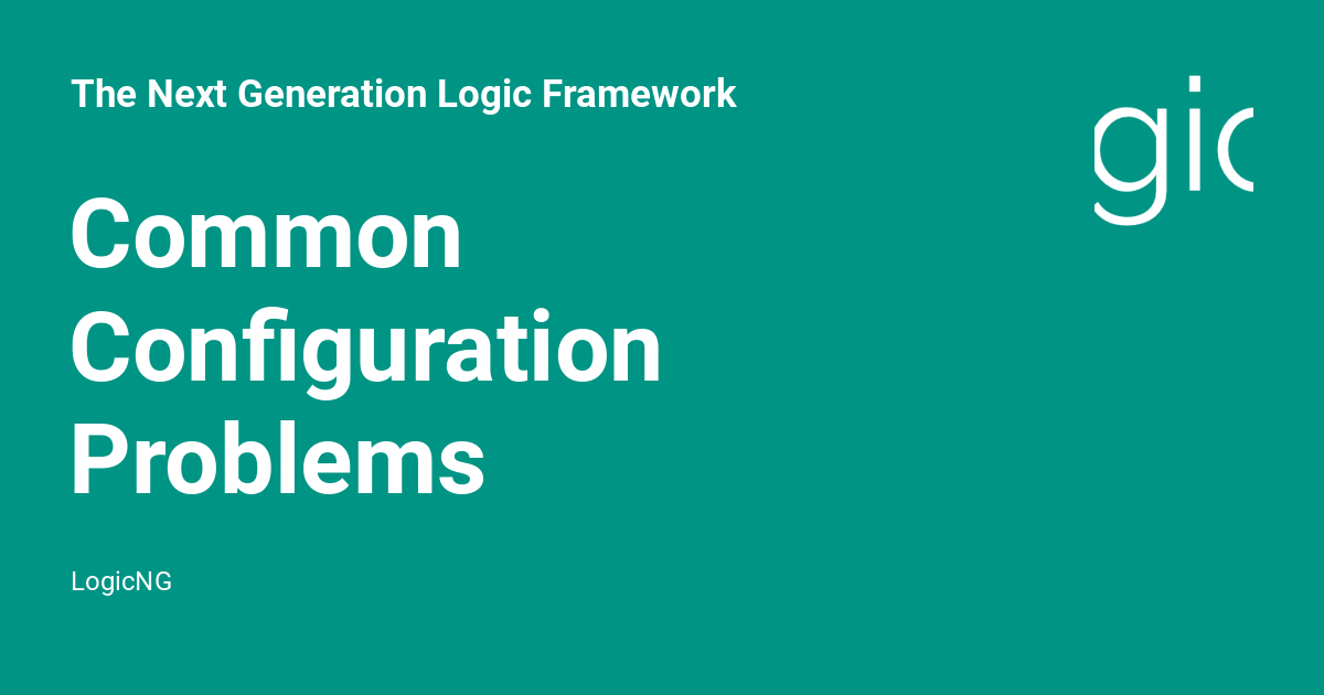Common Configuration Problems The Next Generation Logic Framework